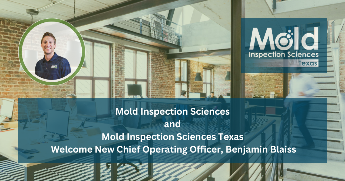 Mold Inspection Sciences Texas Welcomes New COO Benjamin Blaiss